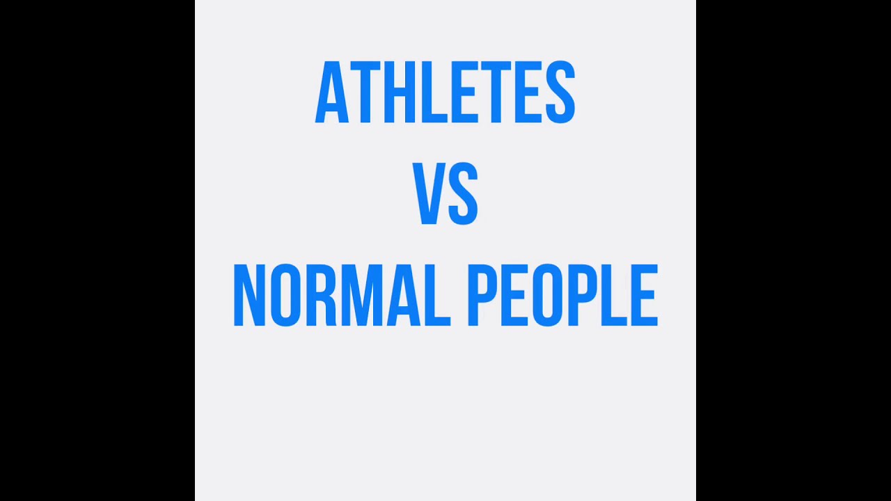 Athletes vs normal people - YouTube
