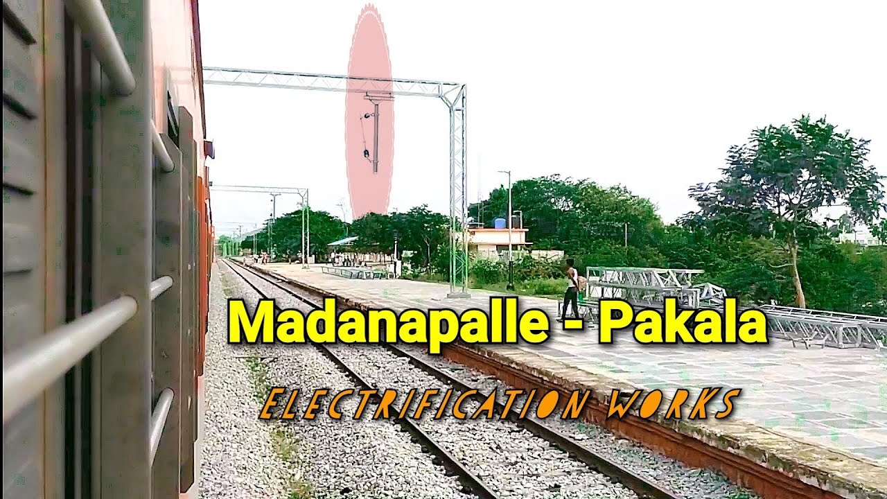 || Madanapalle Road - Pakala Electrification Update || Final Part of ...