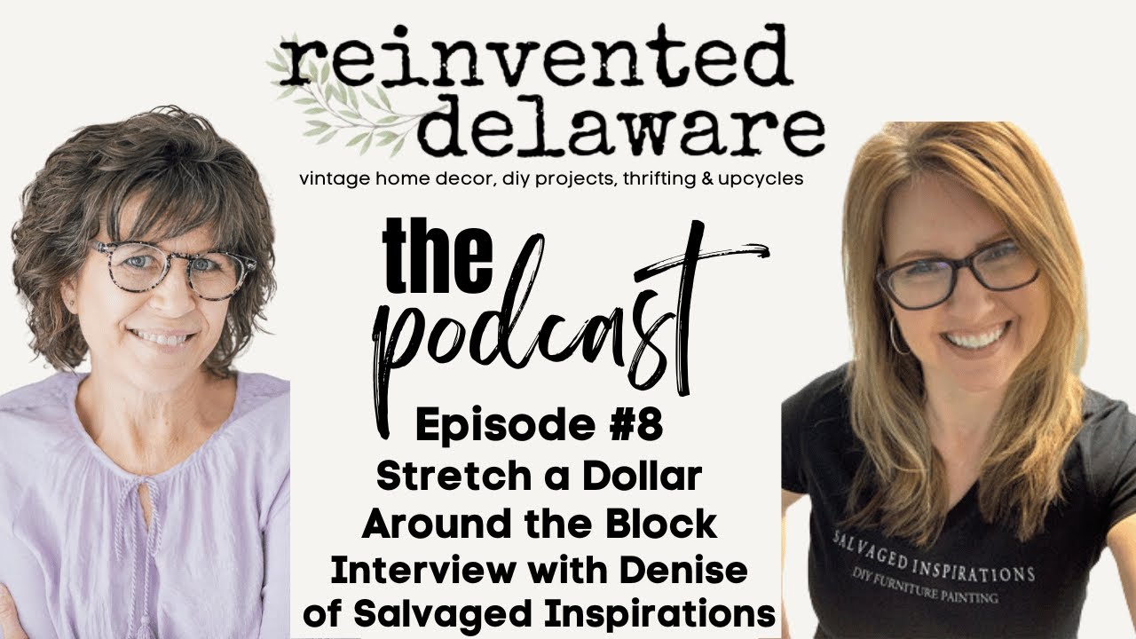 Episode 8 with Denise from Salvaged Inspirations | Stretch a Dollar ...