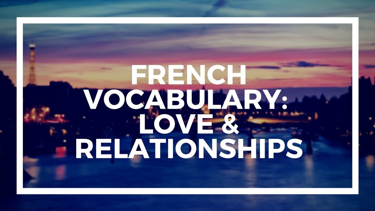 FRENCH VOCABULARY: Love & Relationships - YouTube