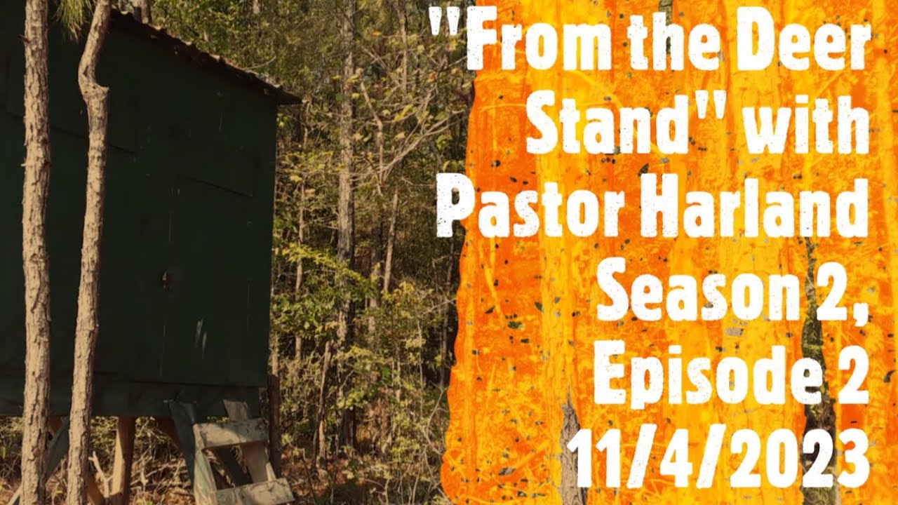 From the Deer Stand Season 2 with Pastor Harland, Episode 2, 11-6-23 ...