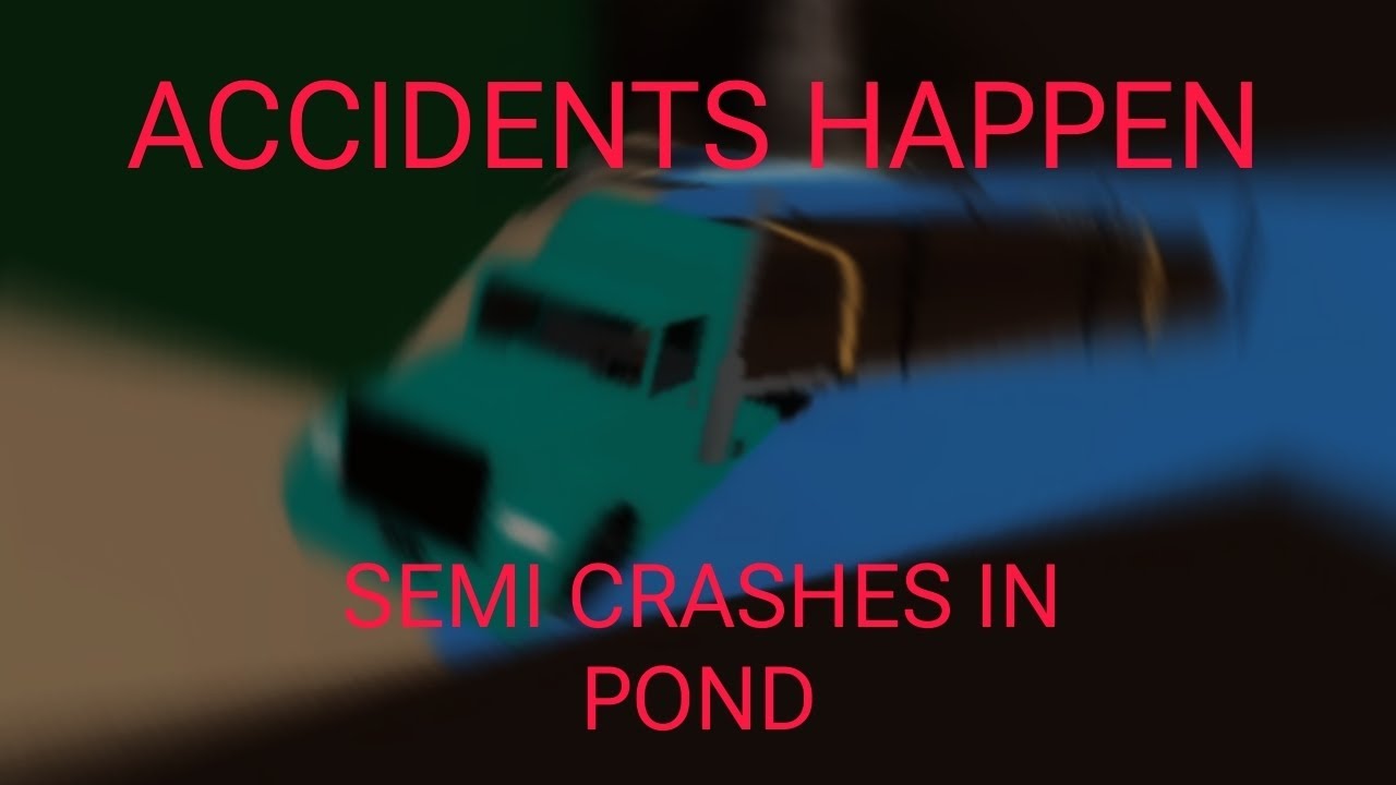 ROBLOX SEMI CRASHES INTO POND - YouTube