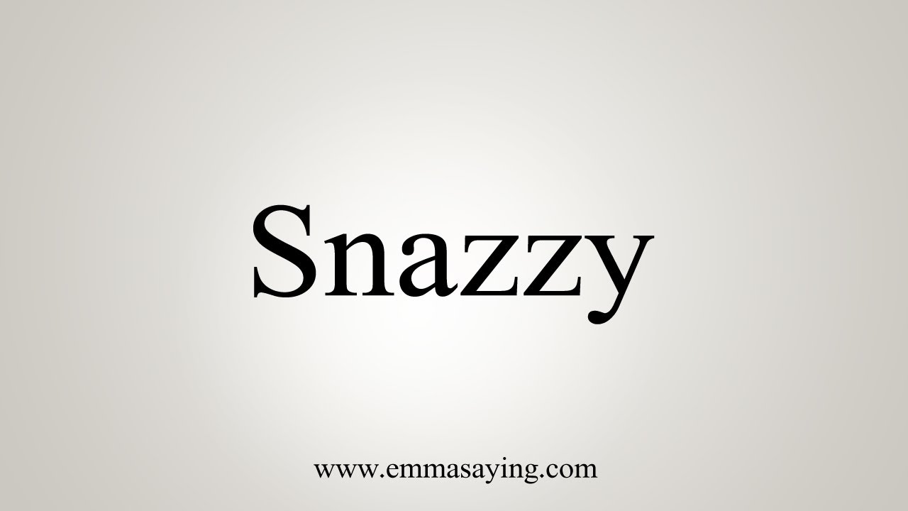 How To Say Snazzy - YouTube