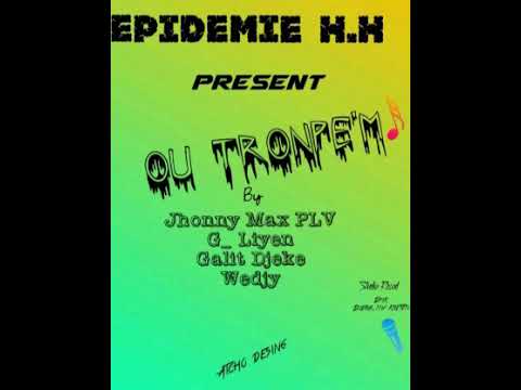OU TRONPEM  by JHONNY MAX PLV, G-LIYEN ,GALIT DJEKE , WEDJY