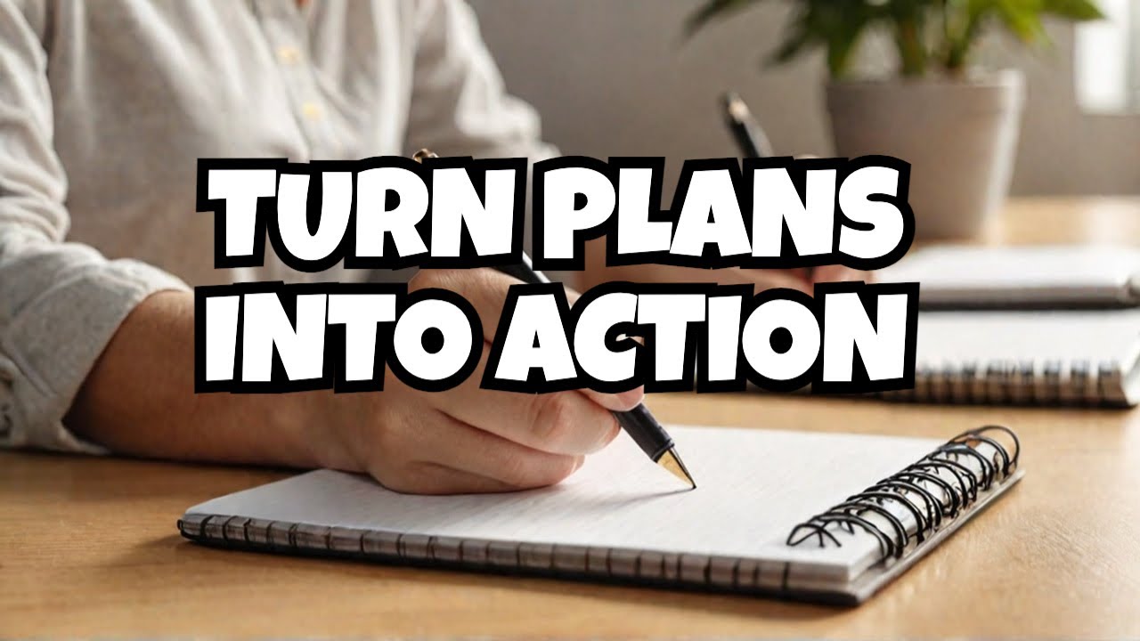 How To Make Your Plans Become Real By Taking Action - YouTube