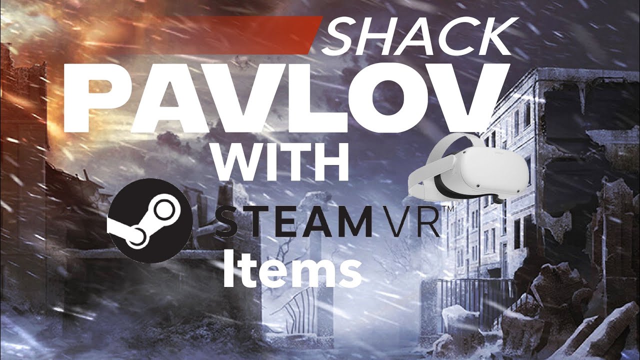 PAVLOV SHACK BETA BUT WITH STEAM VR STUFF? (Guns/vehicle testing map ...