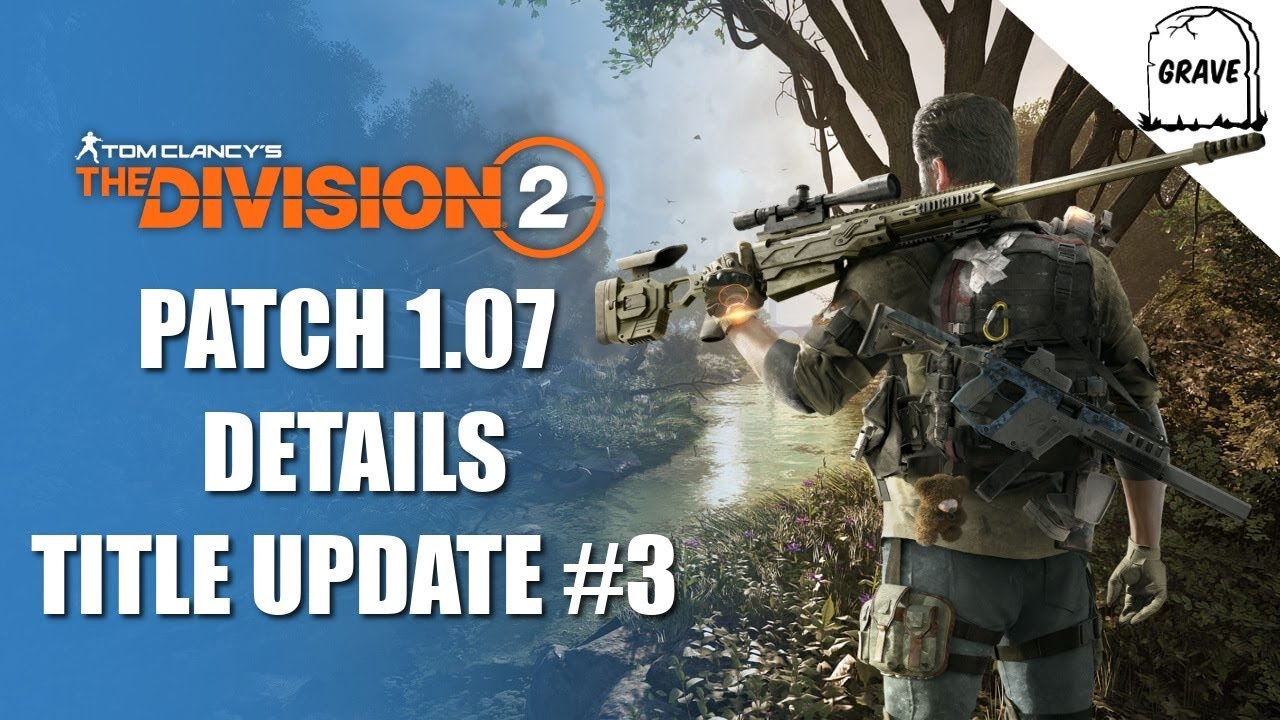 The Division 2 Patch 1.07 Details | Title Update #3 - YouTube