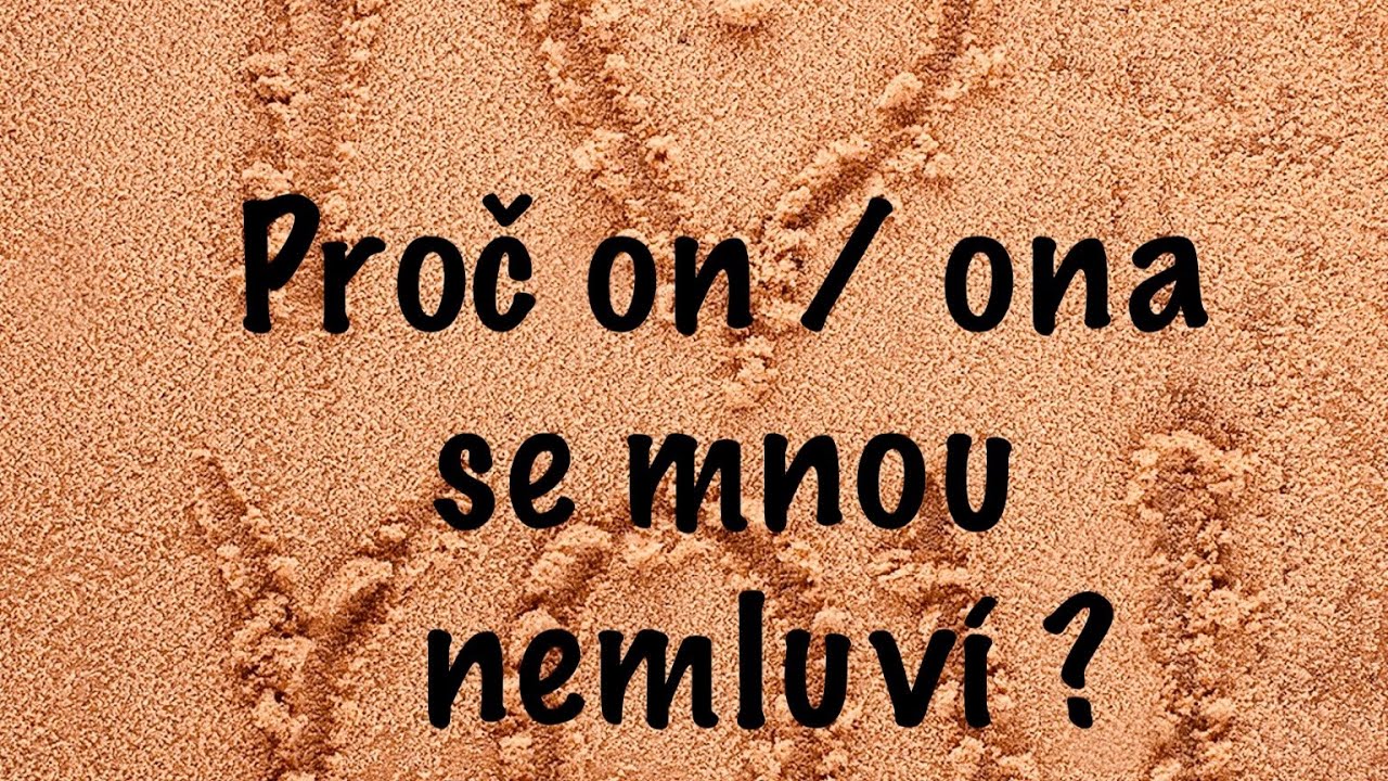 PROČ ON / ONA se mnou nemluví ? pro ženy i muže ️💙 - YouTube