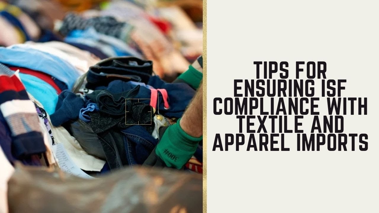Tips for Ensuring ISF Compliance with Textile and Apparel Imports - YouTube