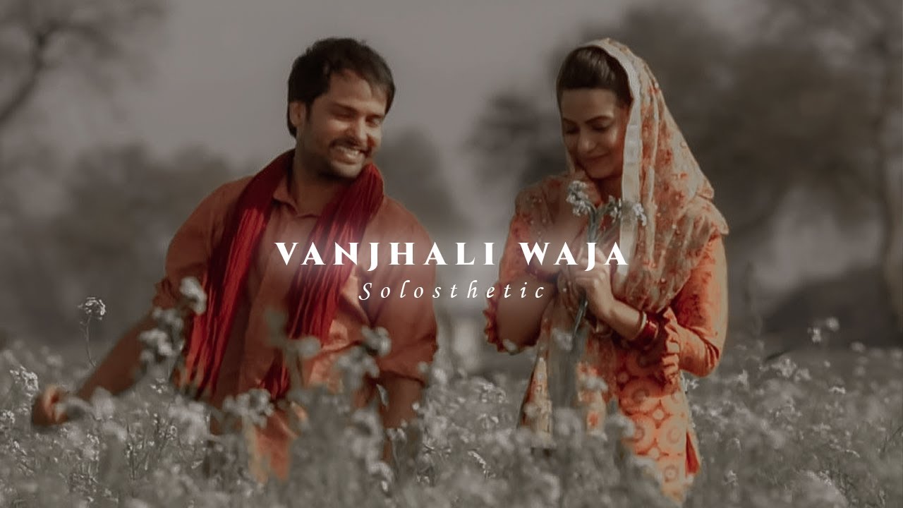 Vanjhali Waja | Amrinder Gill | Slowed + Reverb | 𝐒𝐨𝐥𝐨𝐬𝐭𝐡𝐞𝐭𝐢𝐜 - YouTube