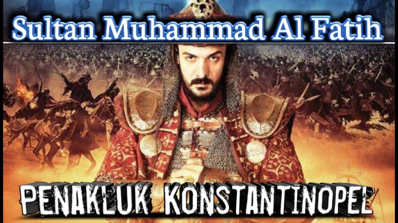Kisah Sultan Muhammad al-Fatih Penakluk Konstantinopel - YouTube Music