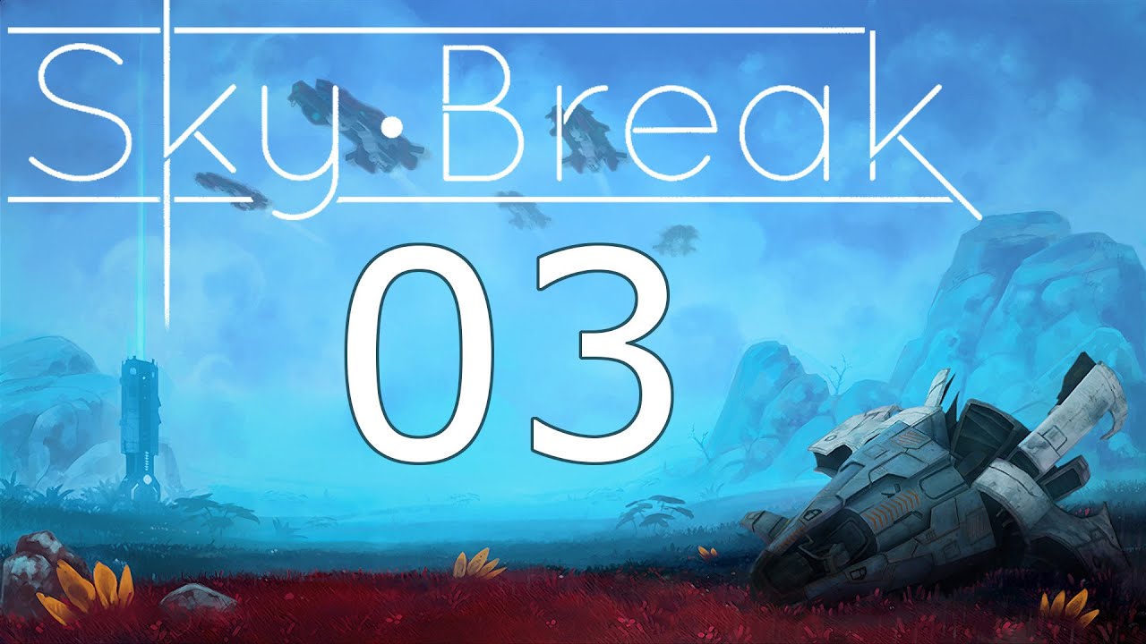 Sky Break Let’s Play #03 – Weitere Überlebende? [GERMAN DEUTSCH] - YouTube