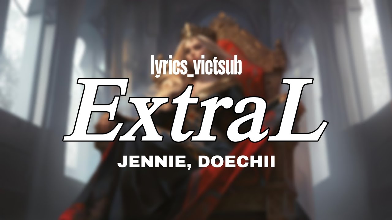 ExtraL - JENNIE & Doechii [lyrics_vietsub] - YouTube