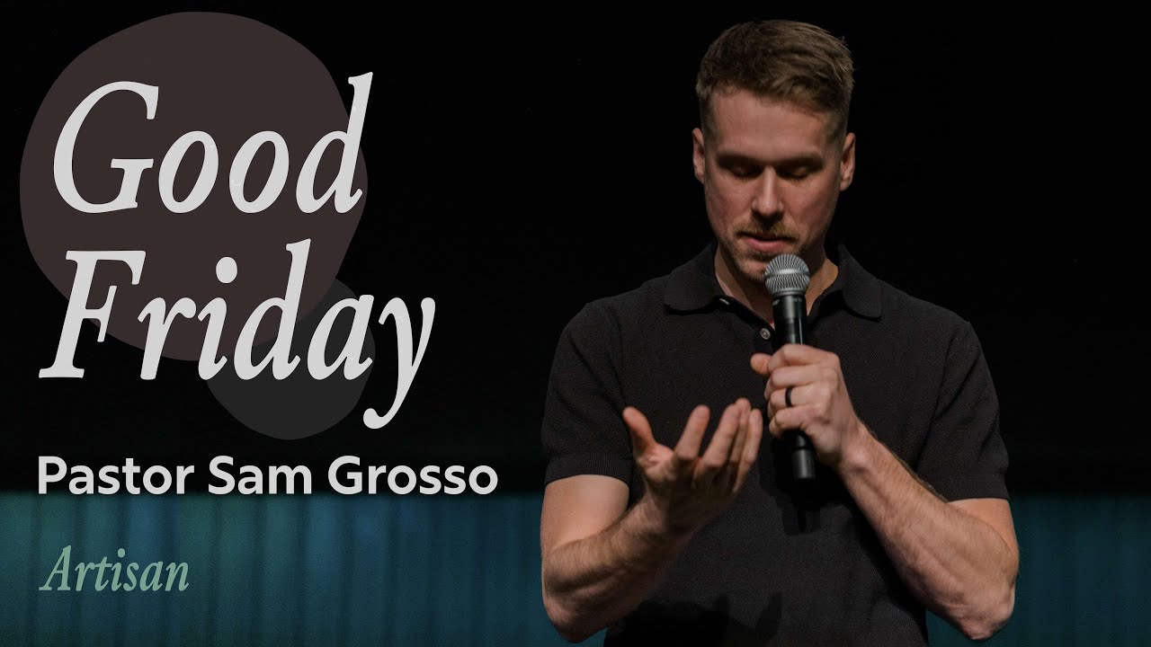 Good Friday | Pastor Sam Grosso - YouTube