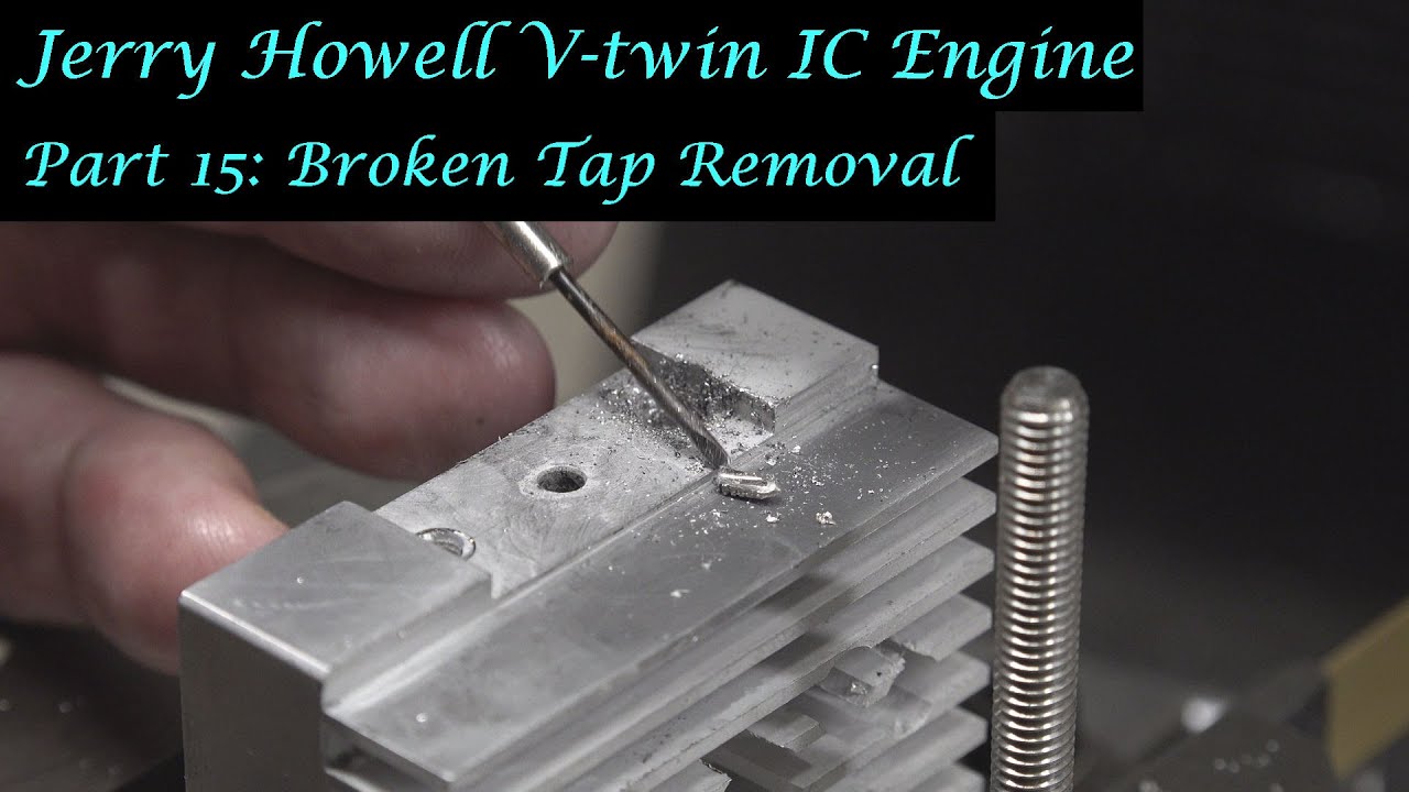 #MT49 Part 15 - Jerry Howell V-twin IC Engine. Broken Tap Removal. In ...