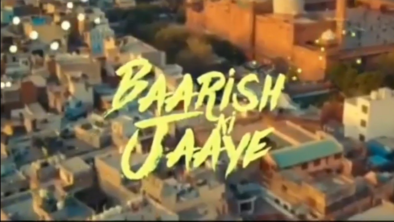 Mera Yaar has Raha Hai Barish ki jaye, Barish Ki Jaaye full song, Aye ...