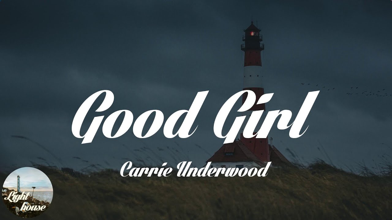 Carrie Underwood - Good Girl (Lyrics) - YouTube