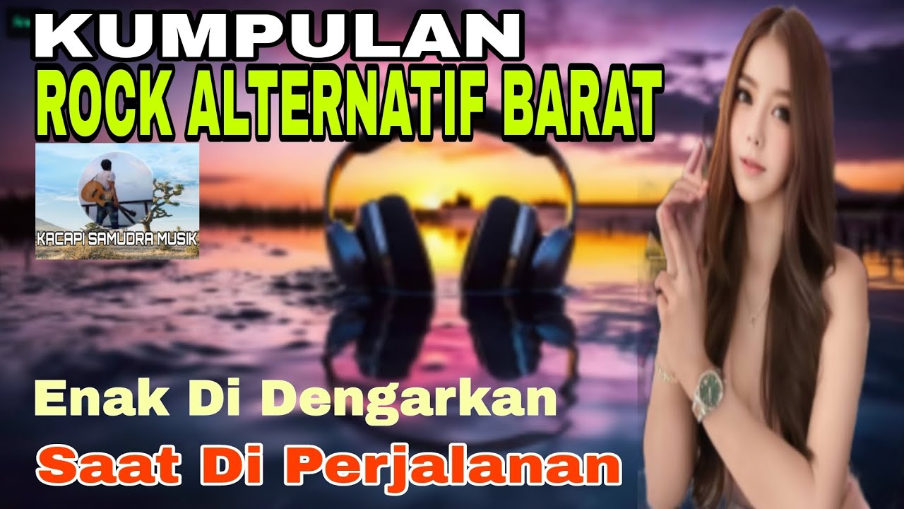 KUMPULAN MUSIK ROCK ALTERNATIF BARAT || ENAK DI DENGARKAN SAAT DI ...