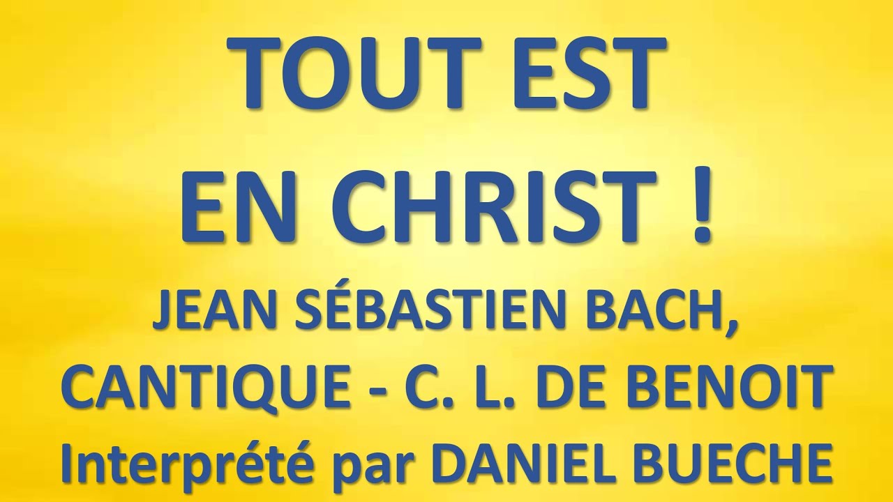 #34 TOUT EST EN CHRIST ! JEAN-SÉBASTIEN BACH C. L. DE BENOIT CHANTS de ...
