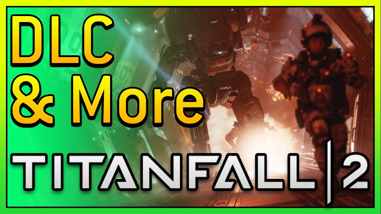 Titanfall 2 DLC & Patch Coming! Titanfall 3? + Much More News! - YouTube