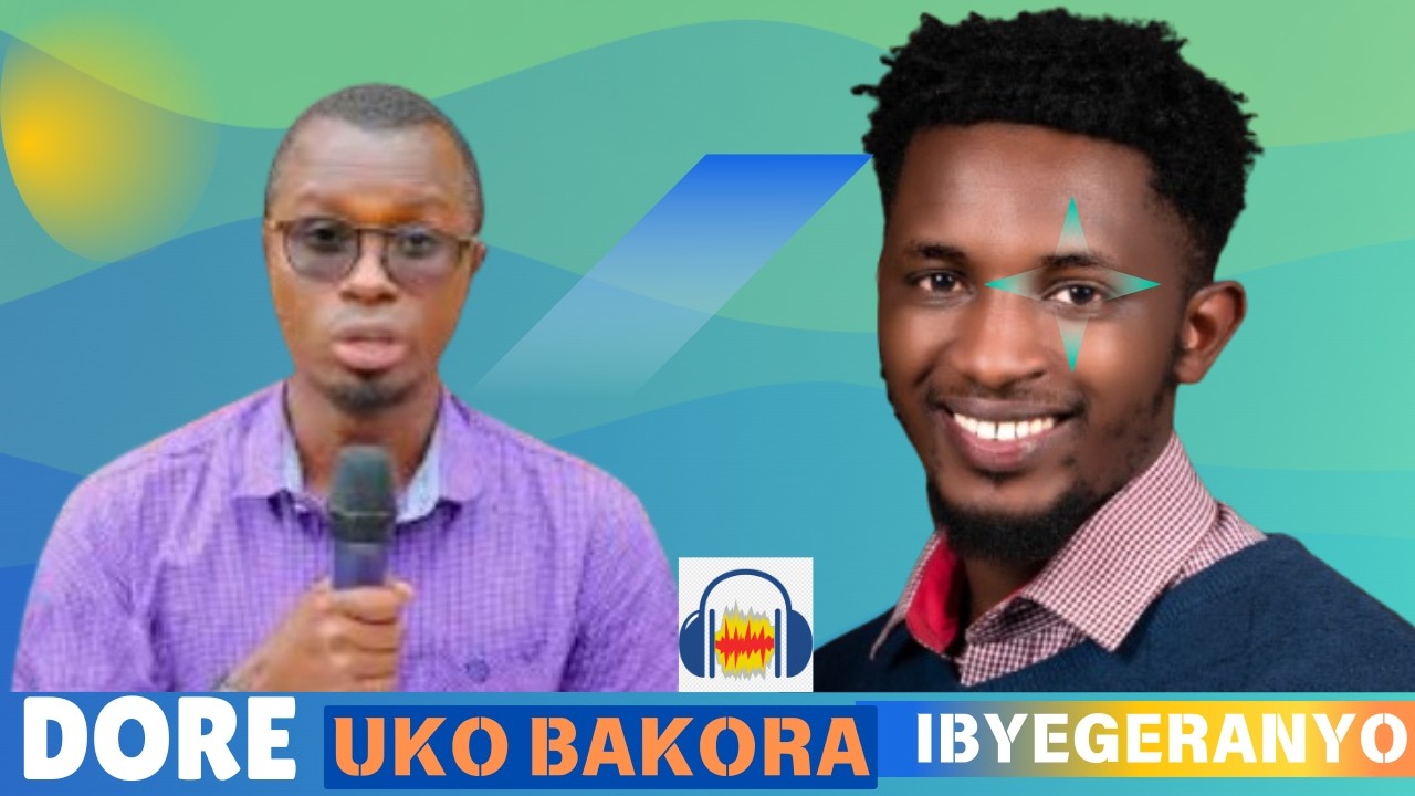 DORE UKO BAKORA IBYEGERANYO - YouTube