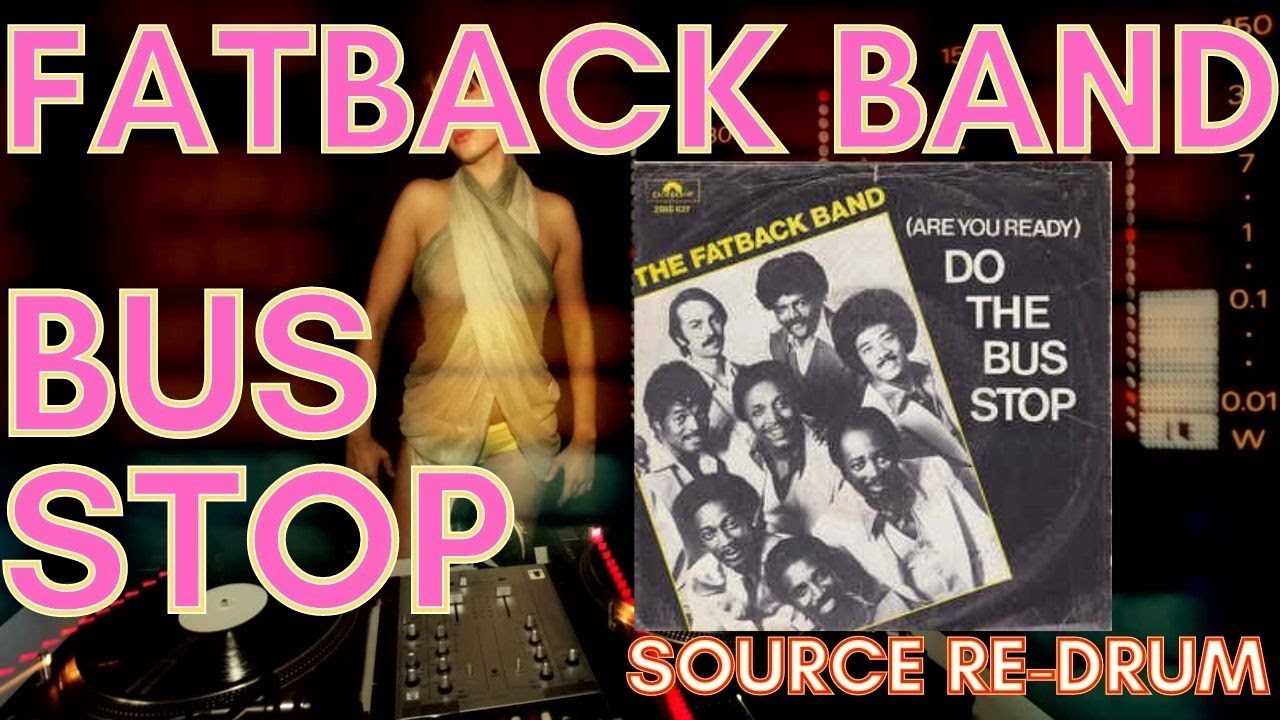 FATBACK BAND - BUS STOP DJ OZZYBOY REMIX SOURCE DJ - YouTube