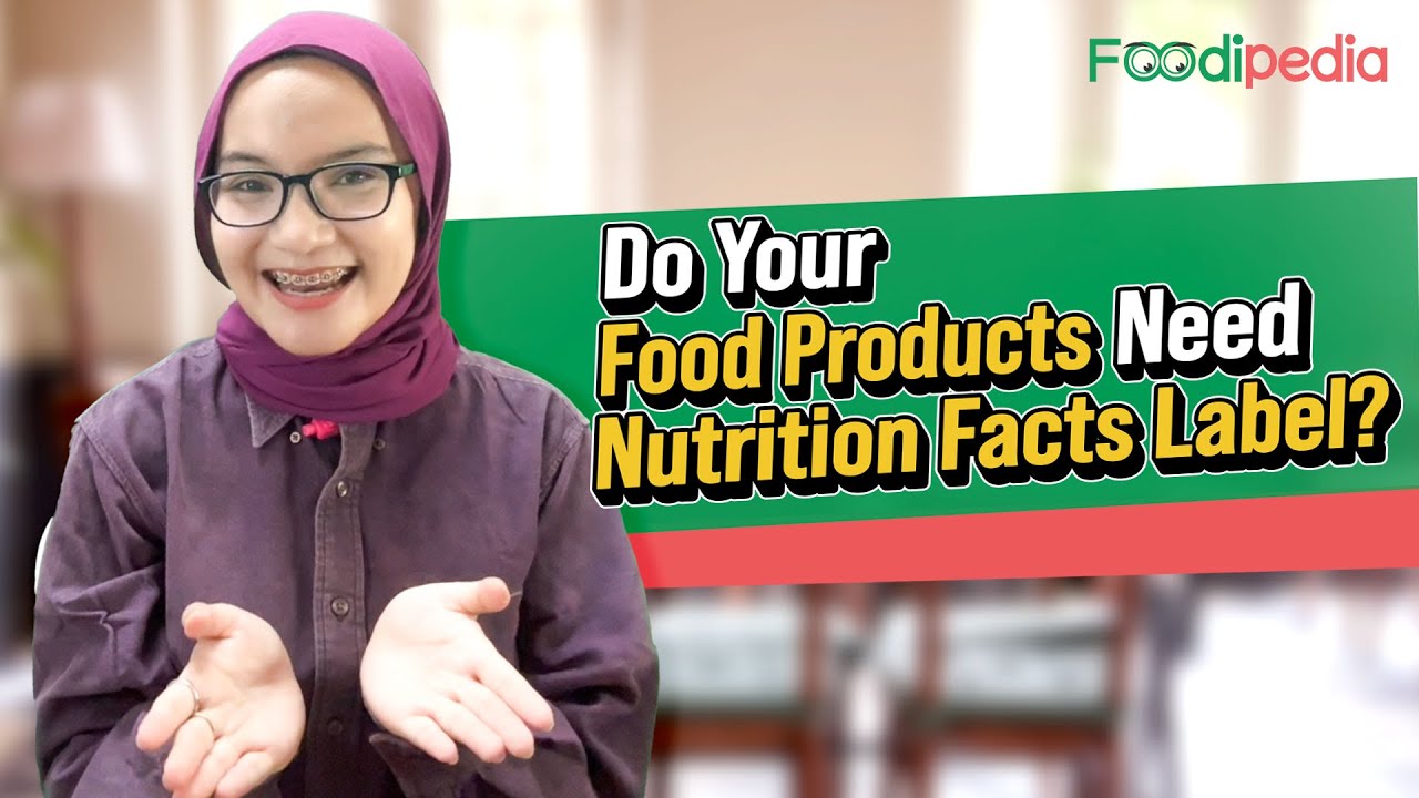 Do Your Food Products Need Nutrition Facts Label | FOODIPEDIA Info # ...