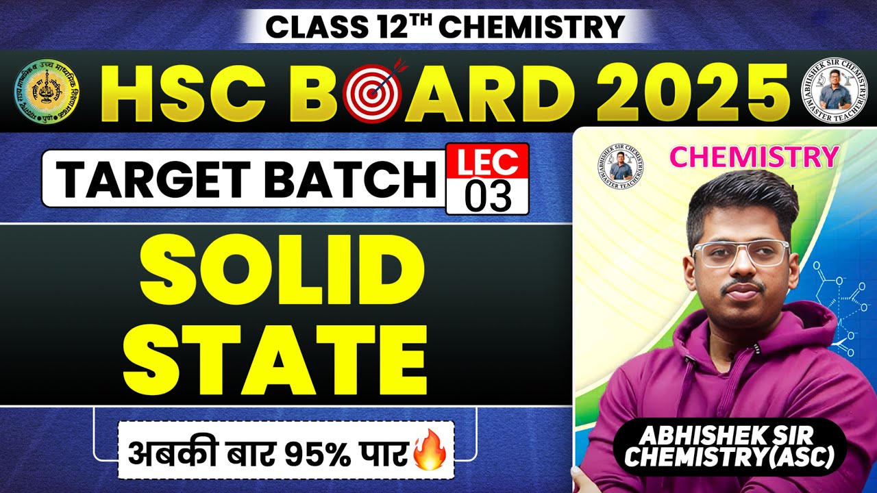 L- 3 Solid State Class12th H.S.C 2025 Target Batch By :- Abhishek Sir Chemistry ASC - YouTube