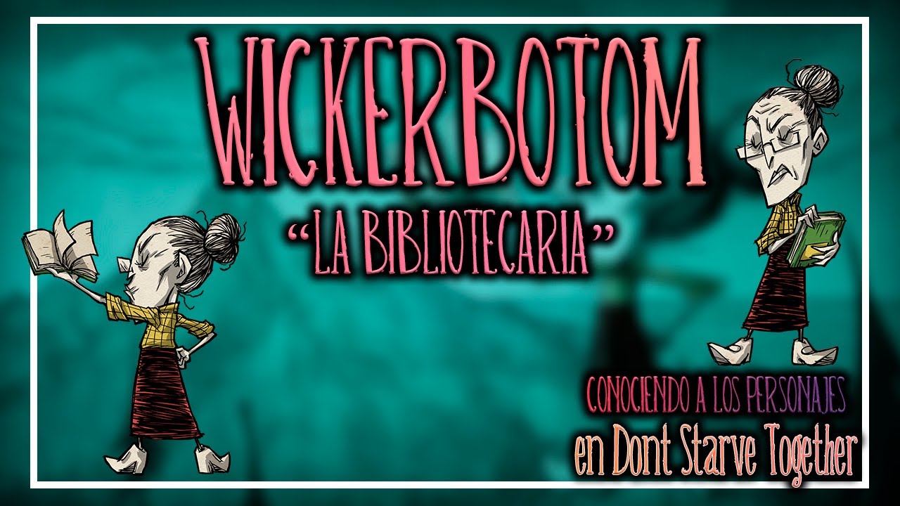 WICKERBOTTOM "LA BIBLIOTECARIA" | DON'T STARVE TOGETHER - YouTube