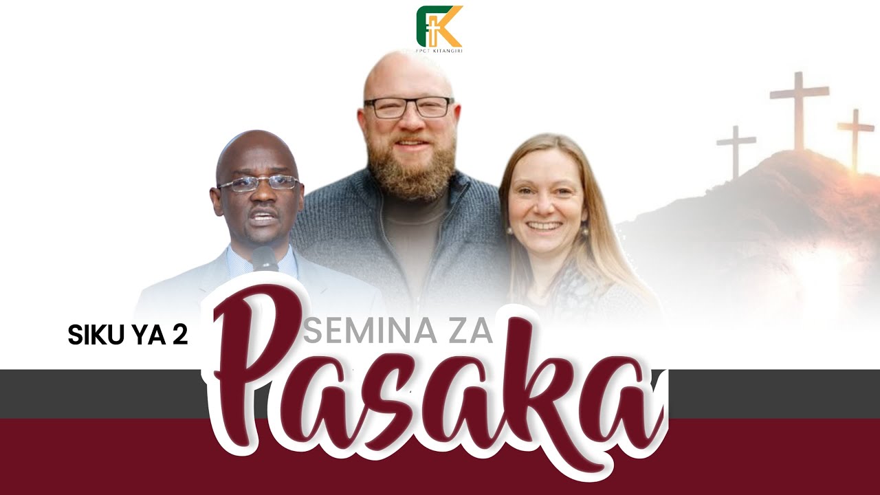 🔴🆕LIVE - SIKU YA 2 | SEMINA ZA PASAKA | FPCT KITANGIRI LIVE SERVICE ...