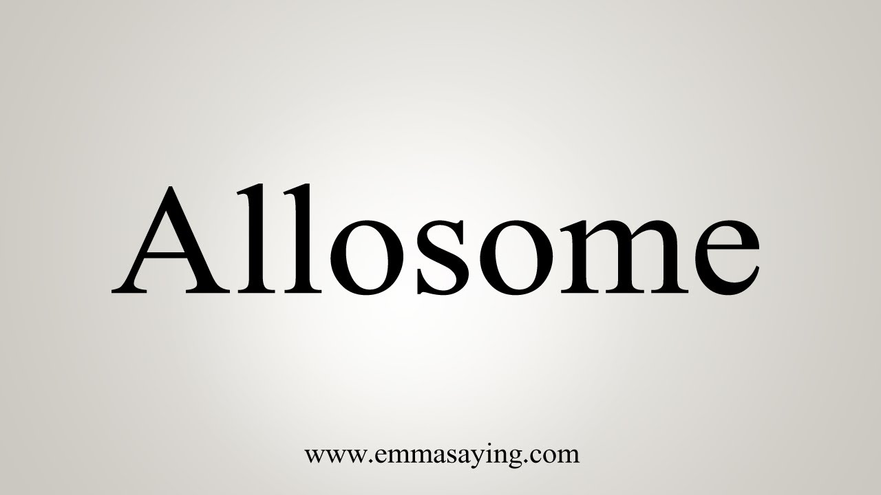 How To Say Allosome - YouTube