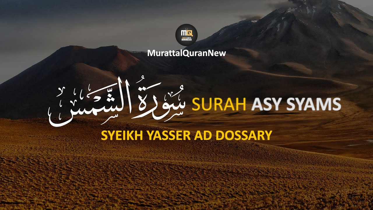 MURATTAL ALQURAN MERDU Surah Asy Syams Matahari Syeikh Yasser Ad Dossary