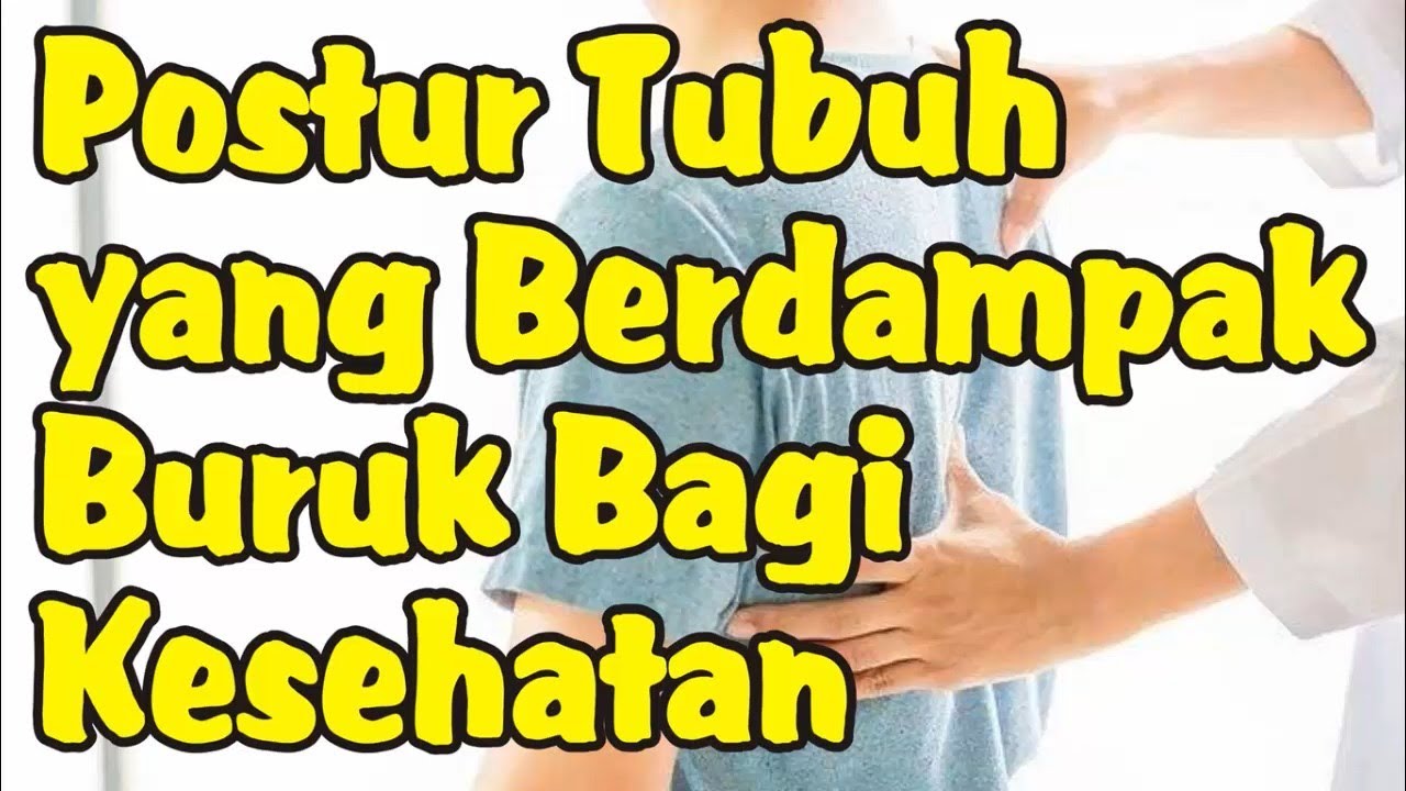 Contoh Postur Tubuh yang Berdampak Buruk bagi Kesehatan - YouTube