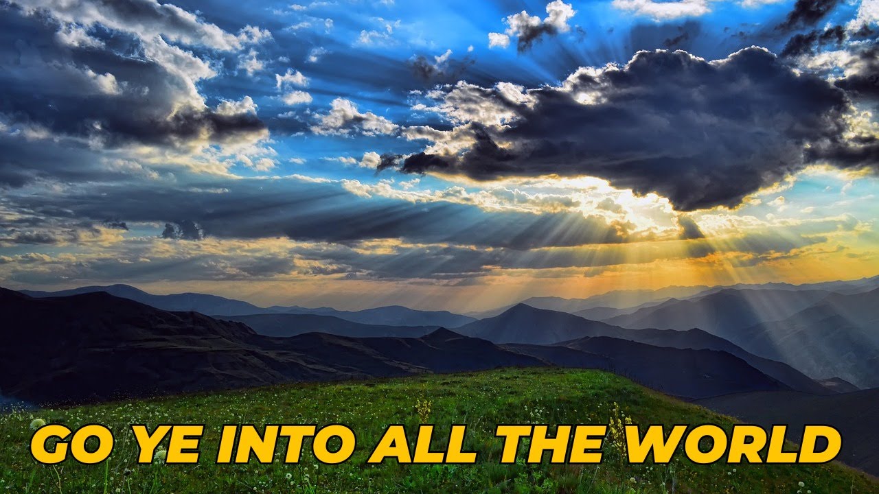 Go Ye into All the World (McGranahan) - With lyrics - SATB - YouTube