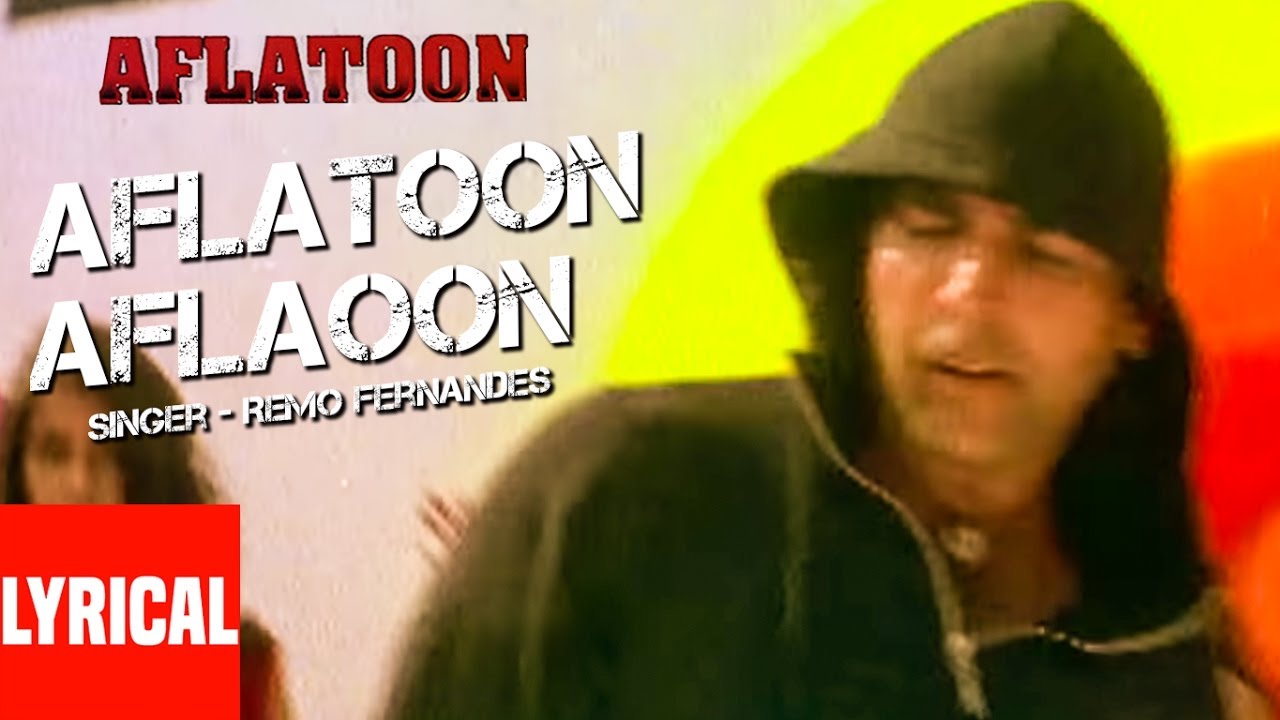 "Aflatoon Aflaoon" Lyrical Video | Aflatoon | Remo Fernandes | Akshay ...