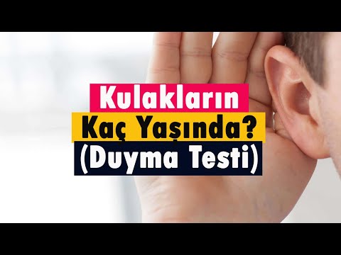 Kulakların Kaç Yaşında? (Duyma Testi)