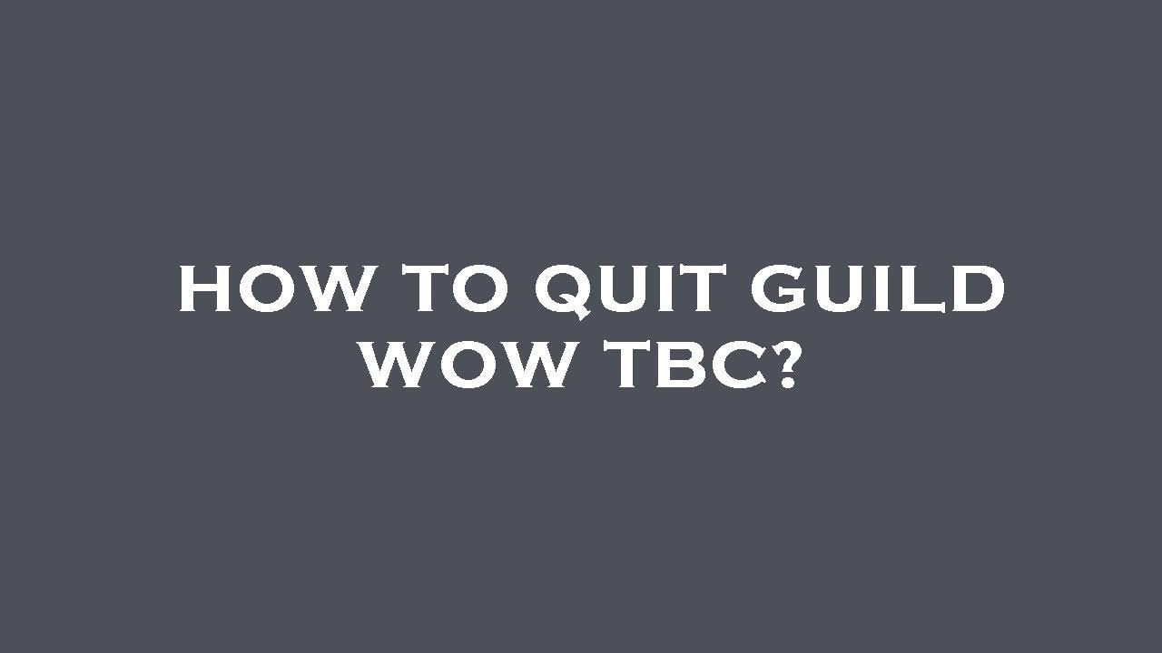 How to quit guild wow tbc? - YouTube