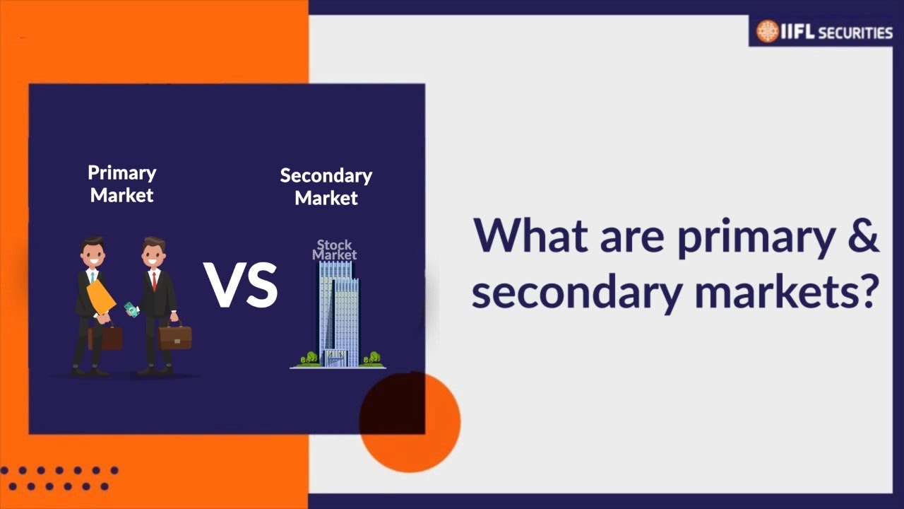 Stock Market Knowledge | Primary And Secondary Market | IIFL Securities ...