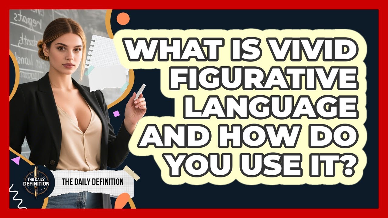 What Is Vivid Figurative Language And How Do You Use It? - The Daily ...