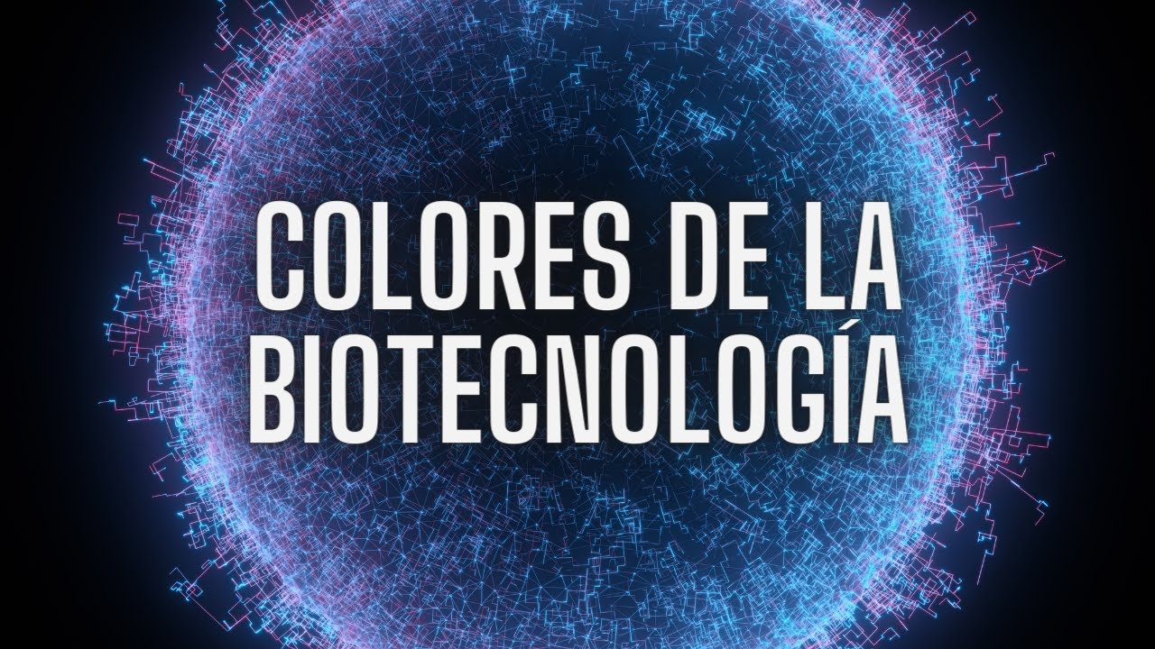 COLORES DE LA BIOTECNOLOGÍA | Aplicaciones, tipos, áreas de la ...