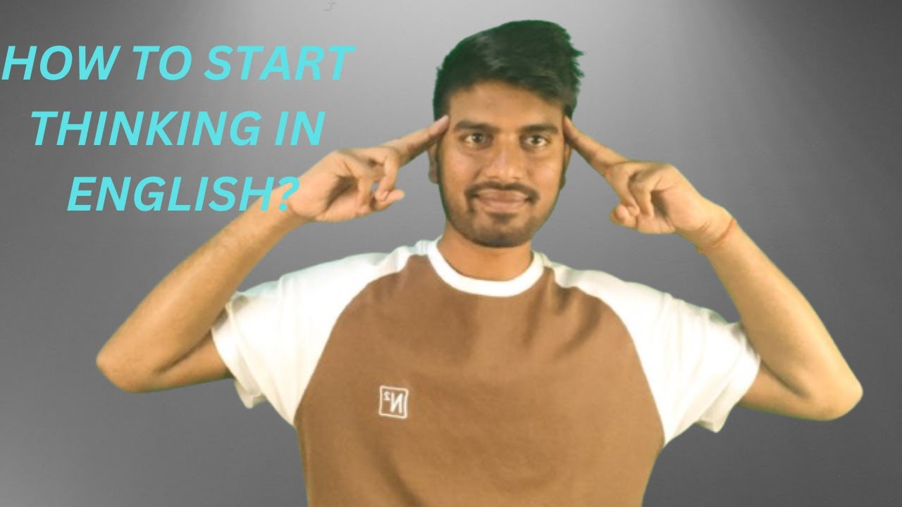 How to start thinking in English? How to think in English? - YouTube