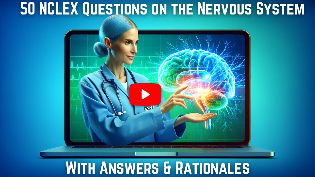 Mastering the Nervous System: 50 NCLEX Questions with Answers & Rationale | Ace Your Exam! - YouTube