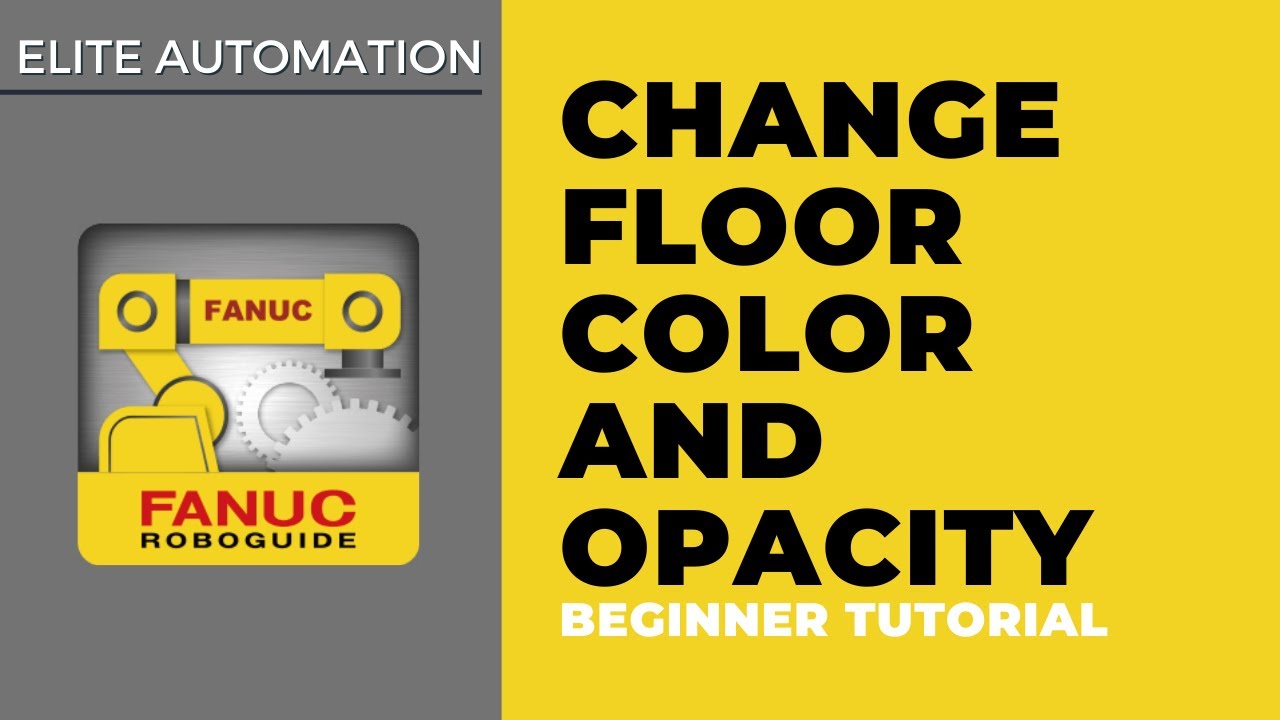 FANUC RoboGuide Tutorial - Change the Floor Color and Opacity | Elite ...