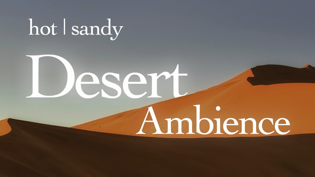 Desert Ambience 4K | Sandy Desert Ambience | Desert Wind Nature Sounds ...