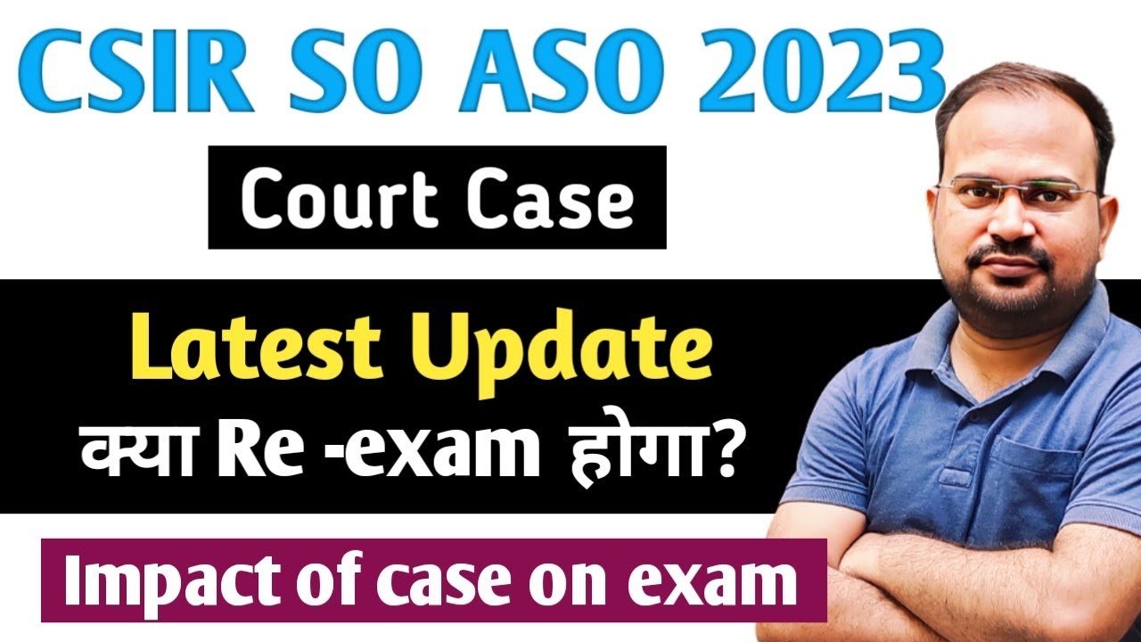 CSIR SO ASO 2023 | court case latest update | क्या re exam होगा या नहीं ...