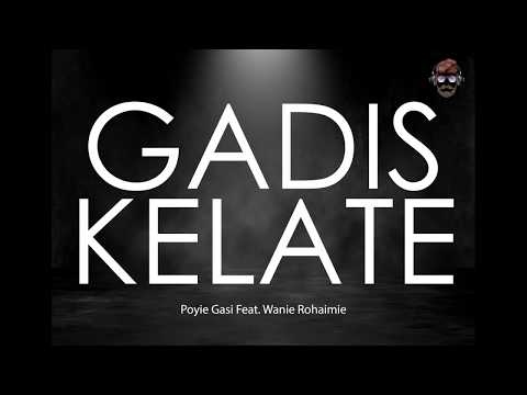 🔴 Gadis Kelate - Poyie Gasi Feat. Wanie Rohaimie | Lirik | Lyrics