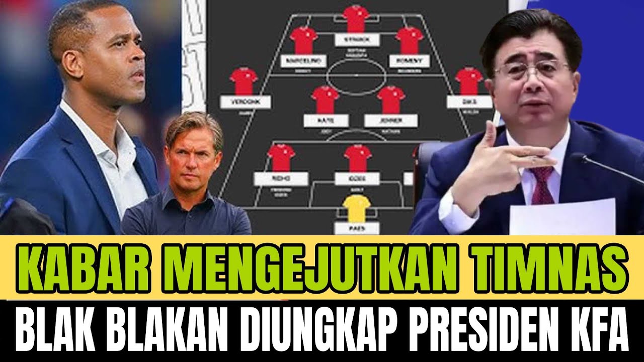 KABAR MENGEJUTKAN TIMNAS, BLAK BLAKAN DIUNGKAP PRESIDEN KFA - YouTube