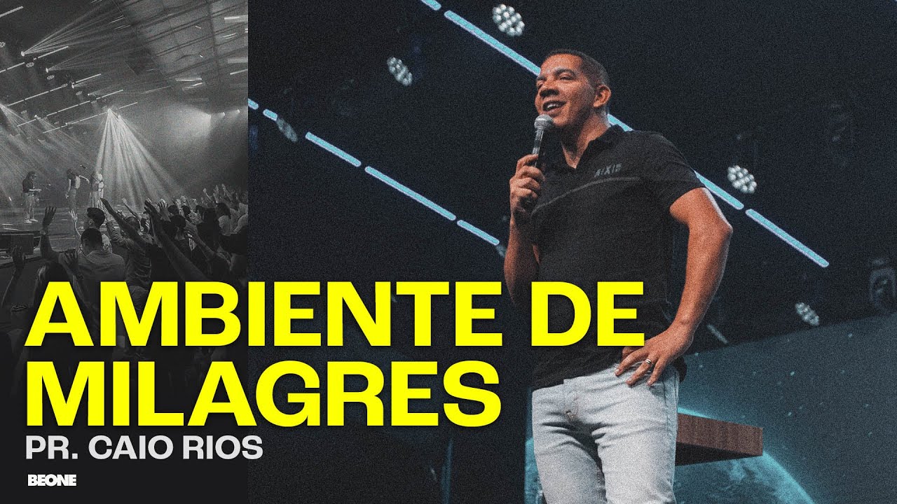 Ambiente de milagres - Pr. Caio Rios | Be One - YouTube