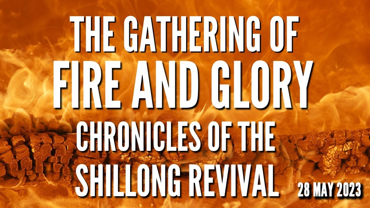 Gathering of Fire and Glory | Chronicles Of The Shillong Revival - YouTube