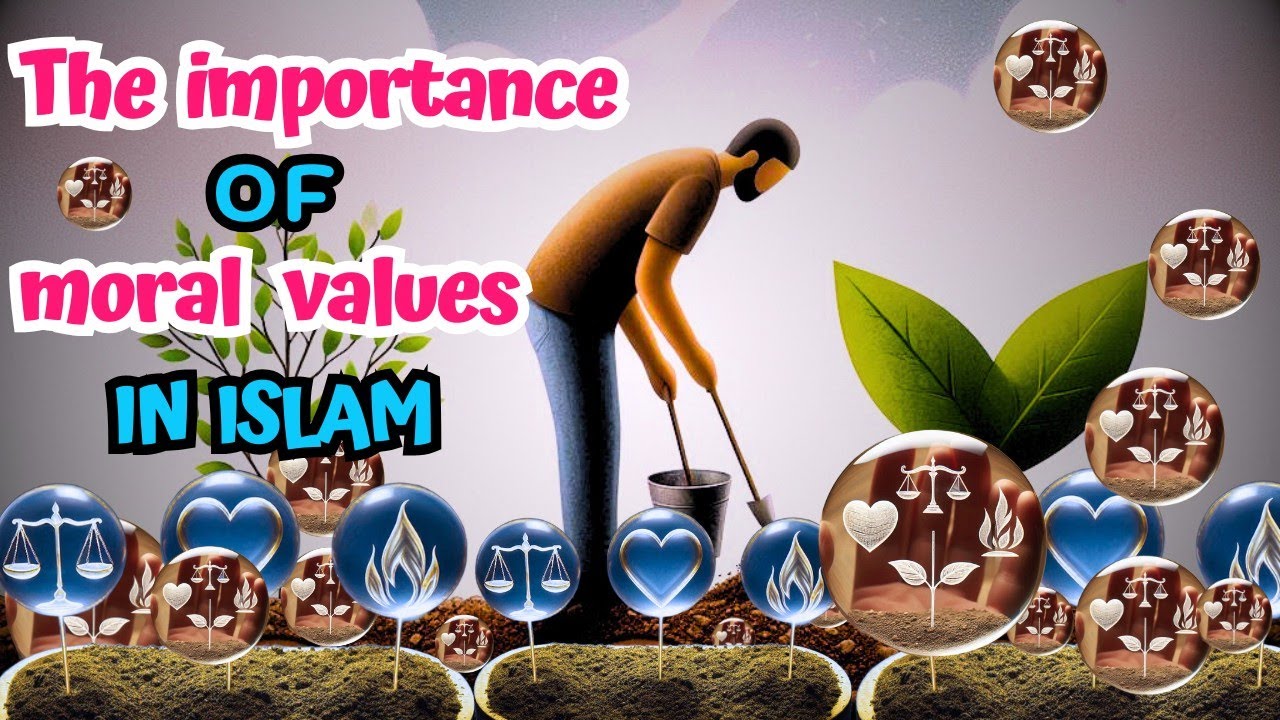 Moral Values in Islam: The Foundation of Individuals and Society - YouTube